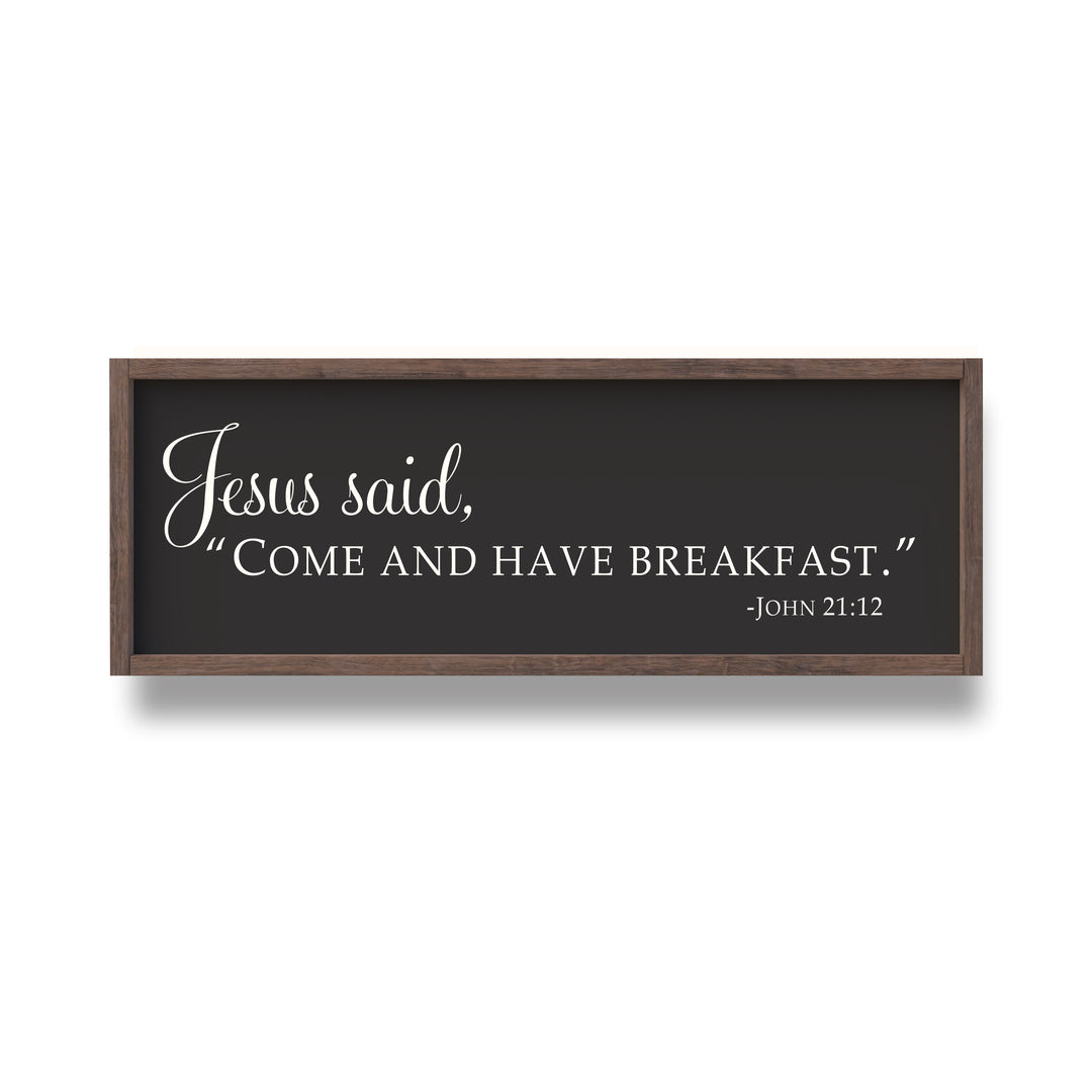 Jesus Said, Come and Have Breakfast Wooden Sign – Rusty Star Design